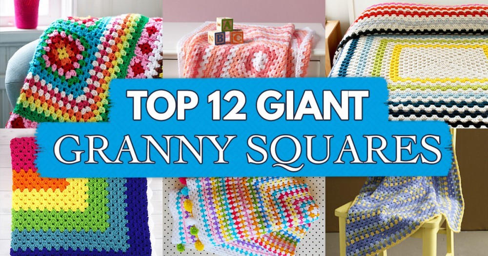 Top 12 Giant Granny Squares | Top Crochet Patterns